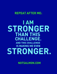 I Am Stronger than This Challenge. And This Challenge is Making Me Even ...