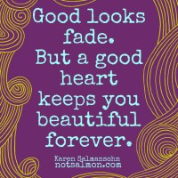 Good Looks Fade. But a Good Heart Keeps You Beautiful Forever. [PIC ...