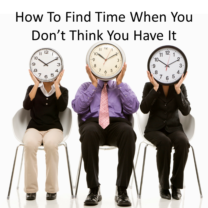 How To Find Time When You Don't Think You Have It - Positively Positive ...
