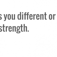 What makes you different or weird, that’s your strength. - Positively ...