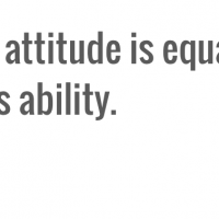 For success, attitude is equally as important as ability. - Positively ...