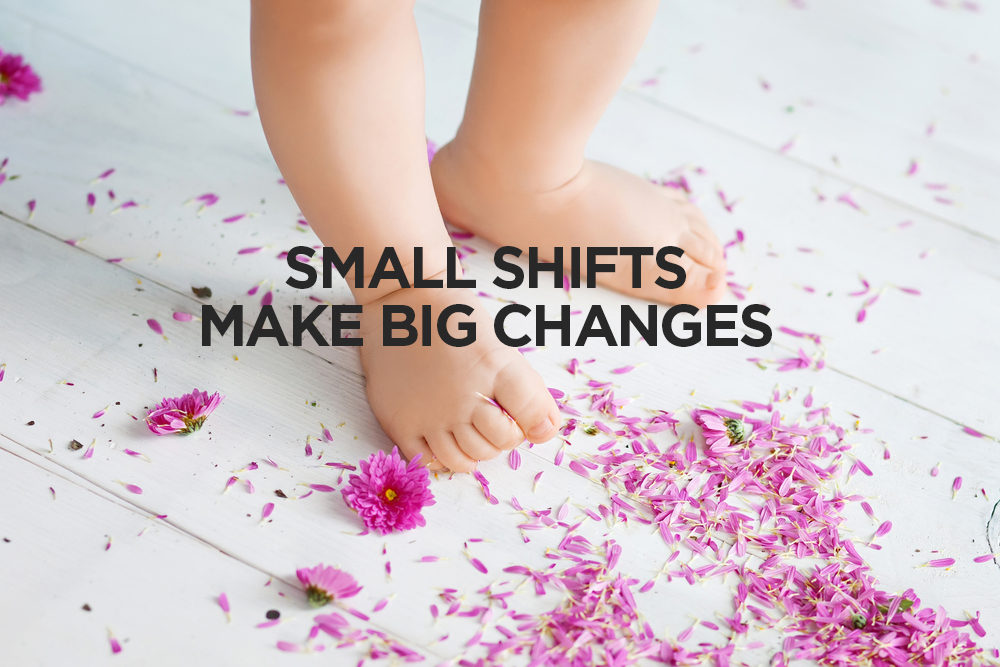 Small Shifts Make Big Changes - Positively Positive Positively Positive