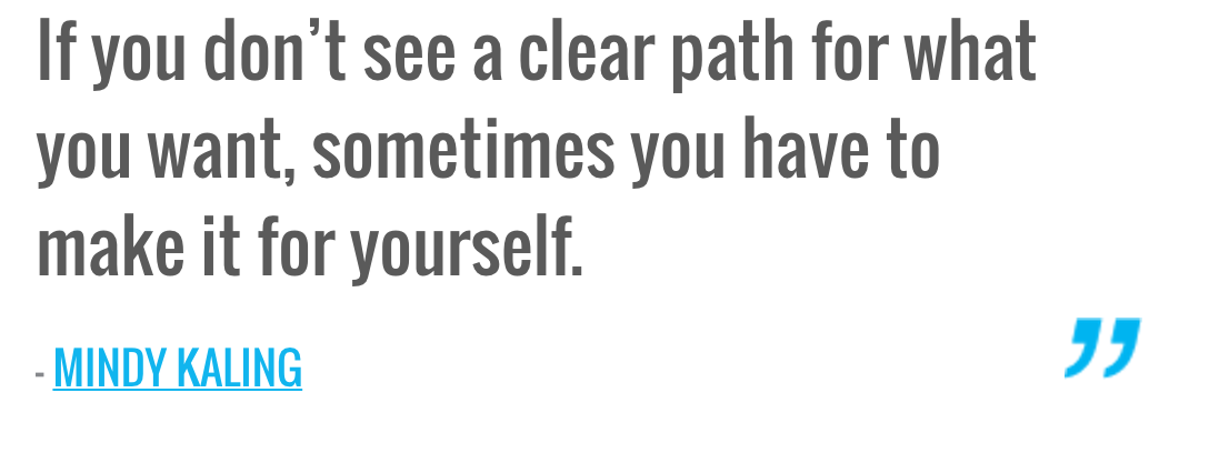 If you don't see a clear path for what you want, sometimes you have to ...