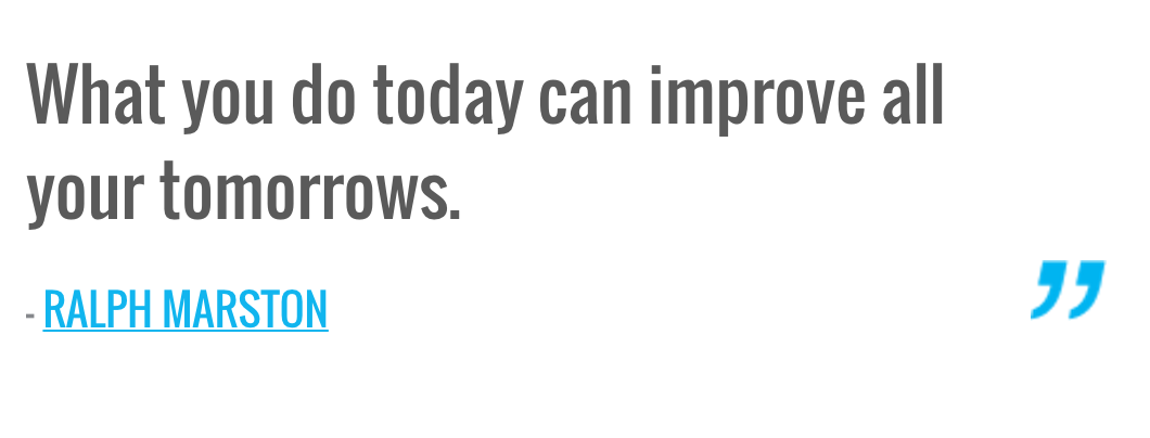 What you do today can improve all your tomorrows. - Positively Positive ...