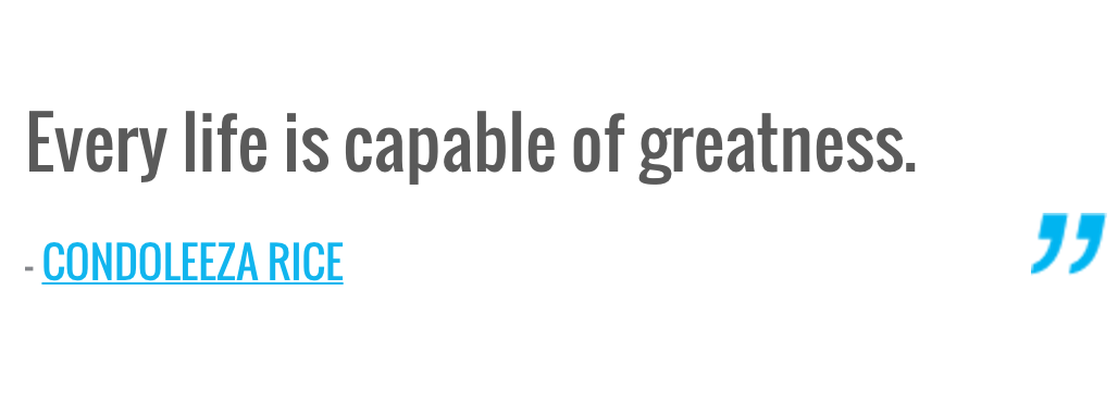 Every life is capable of greatness. - Positively Positive Positively ...