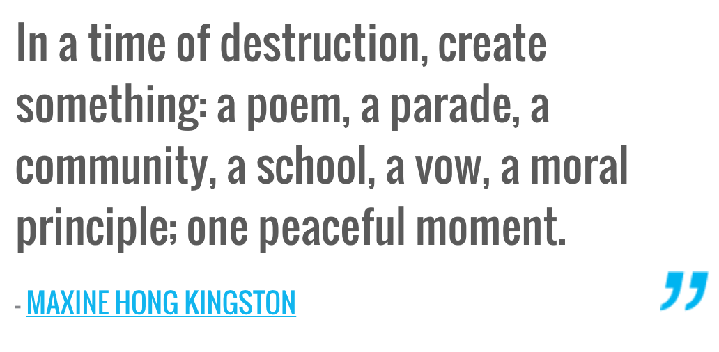 In a time of destruction, create something: a poem, a parade, a ...