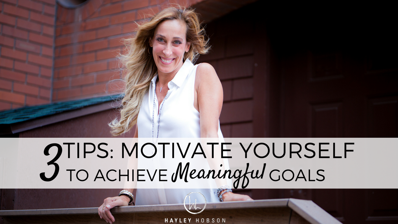 4 Tips to Motivate Yourself to Achieve Meaningful Goals - Positively ...