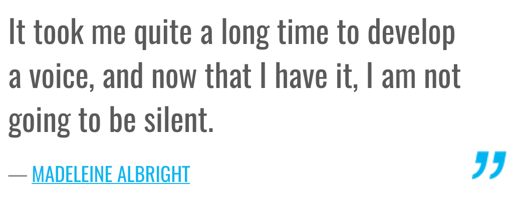 It took me quite a long time to develop a voice, and now that I have it ...