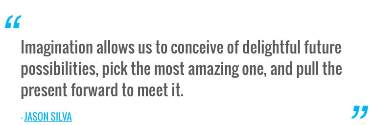 Imagination allows us to conceive of delightful future possibilities ...