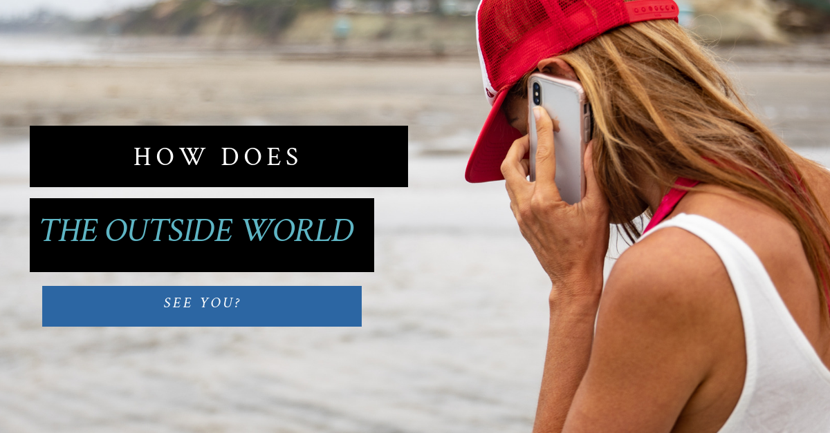 How Does the Outside World See You? Here's Why It Matters ...