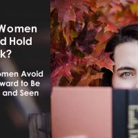 Why Women Hide or Hold Back: 3 Reasons Women Avoid Stepping Forward to ...