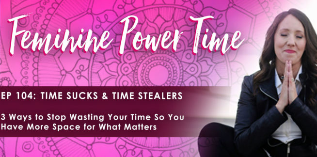 Time Sucks & Time Stealers: 3 Ways to Stop Wasting Your Time so You ...